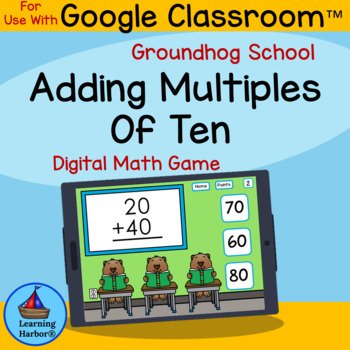 Adding Multiples of 10 Groundhog at School for Google Classroom ...
