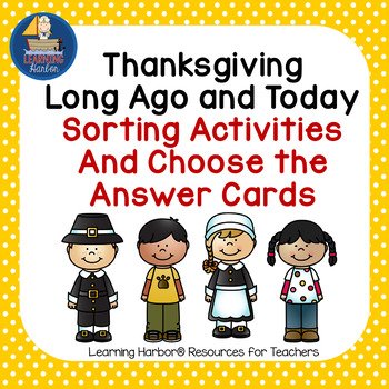 Thanksgiving Long Ago and Today Sorts and Choose the Answer Cards ...